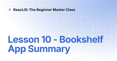 Lesson 10 Bookshelf App Summary Reactjs The Beginner Master Class