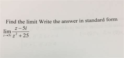 Solved Find The Limit Write The Answer In Standard Form Lim Chegg