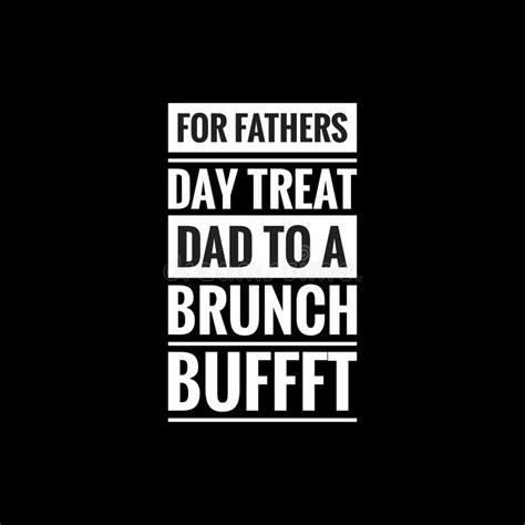 For Fathers Day Treat Dad To A Brunch Buffft Simple Typography With Black Background Stock