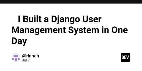 🚀 I Built A Django User Management System In One Day Dev Community