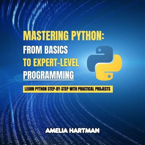 Mastering Python From Basics To Expert Level Programming Learn Python Step By Step With