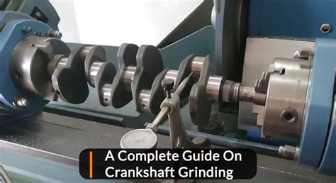 A Complete Guide On Crankshaft Grinding