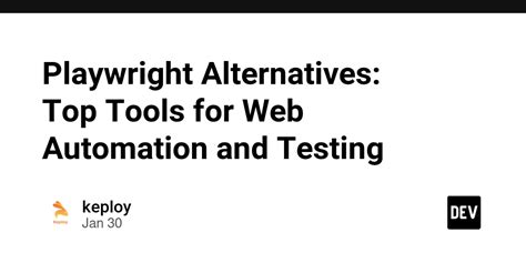 Playwright Alternatives Top Tools For Web Automation And Testing Dev