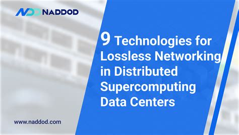 Nine Technologies For Lossless Networking In Distributed Supercomputing Data Centers Naddod Blog