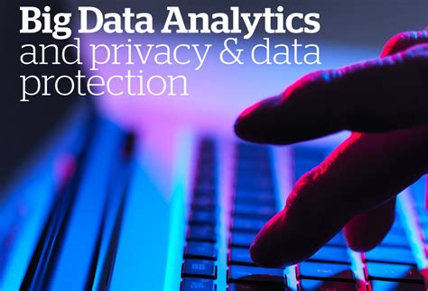 Big Data Analytics And Privacy And Data Protection