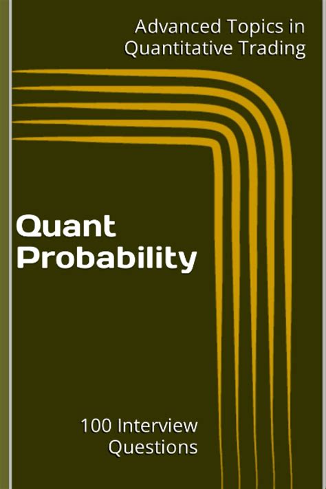 Quant Probability 100 Interview Questions Advanced Topics In
