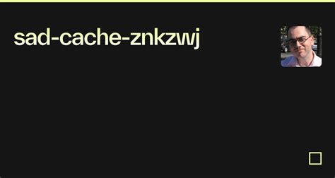 Sad Cache Znkzwj Codesandbox Sad Cache Znkzwj Codesandbox