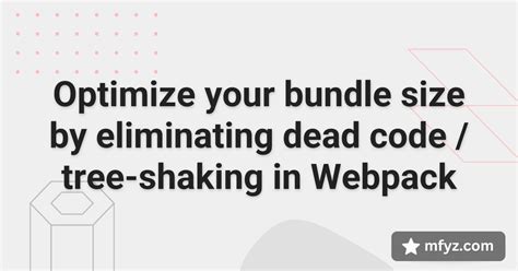 Optimize Your Bundle Size By Eliminating Dead Code Tree Shaking In Webpack