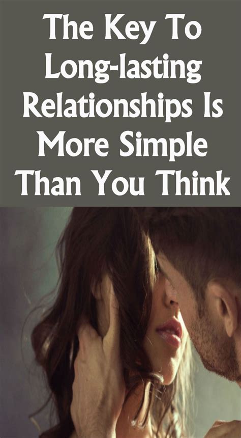 THE KEY TO LONG LASTING RELATIONSHIPS IS MORE SIMPLE THAN YOU THINK Long Lasting Relationship