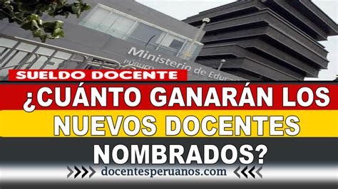 NOMBRAMIENTO DOCENTE 2022 CUÁNTO GANARÁN LOS NUEVOS DOCENTES NOMBRADOS