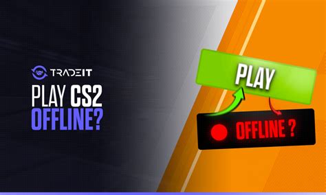 Can You Play CS2 Offline