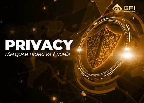 Privacy là gì Tầm quan trọng và ý nghĩa trong Blockchain