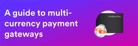 A Guide To Multi Currency Payment Gateways Airwallex Au