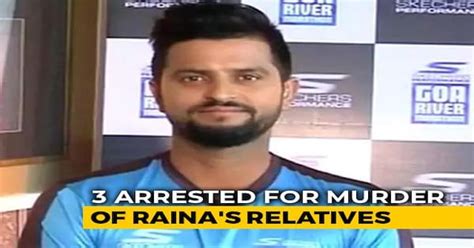 3 Arrested For Murder Of Suresh Rainas Relatives Case Solved Punjab