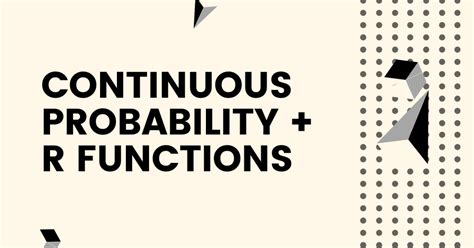 Continuous Probability A Brief Introduction R Functions Daniel