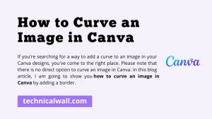 How To Curve An Image In Canva An Easy Guide Technical Wall