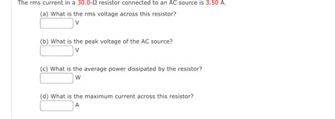 Solved The Rms Current In A 30 0 Ω ﻿resistor Connected To An