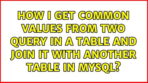 How I Get Common Values From Two Query In A Table And Join It With