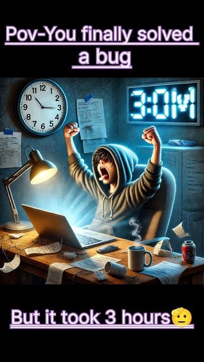 Pov You Fonally Solved A Bug But It Took 3 Hours Logiclyric Youtube