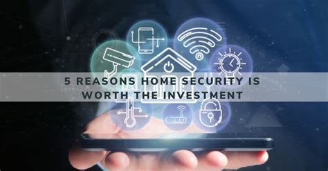 5 Reasons Why Home Security System Worth The Investment