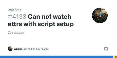 Can Not Watch Attrs With Script Setup · Issue 4133 · Vuejscore · Github