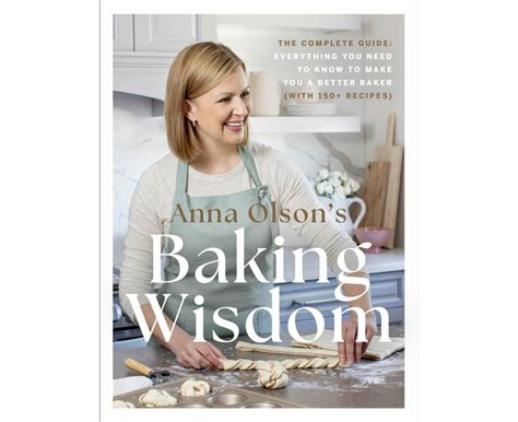 Anna Olson S Baking Wisdom The Complete Guide Everything You Need To