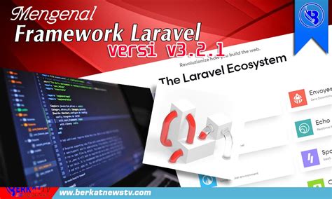 mengenal framework laravel versi v3 2 1 berkatnews tv
