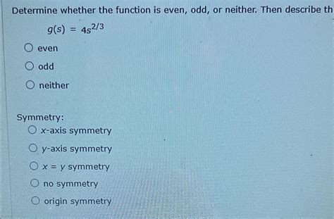 Solved Determine Whether The Function Is Even Odd Or