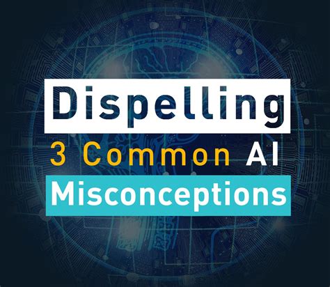 Dispelling 3 Common Ai Misconceptions Blog Sparkcognition