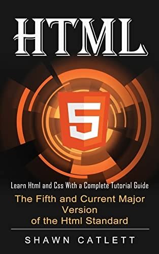 Html5 Learn Html And Css With A Complete Tutorial Guide The Fifth And
