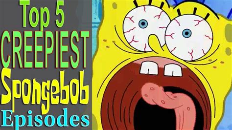 Top 5 Creepiest Spongebob Episodes Youtube