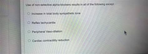 Solved Use Of Non Selective Alpha Blockers Results In All Of