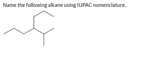 SOLVED Text Name The Following Alkane Using IUPAC Nomenclature