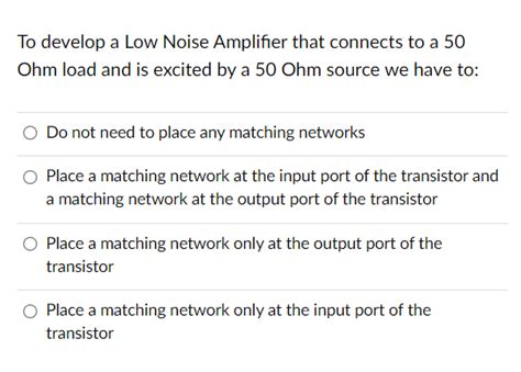 Solved To Develop A Low Noise Amplifier That Connects To A Chegg Com