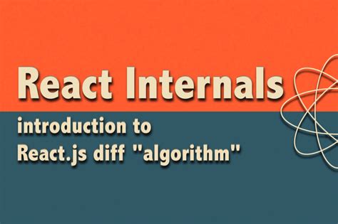 react internals introduction to react js diff algorithm