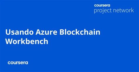 Usando Azure Blockchain Workbench Coursya