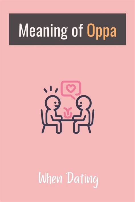What To Know About The Meaning Of Oppa When Dating
