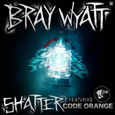 Stream Bray Wyatt New Theme Shatter Full Version Code Orange By XxBrokenDreamsXx