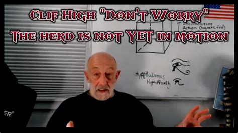 Clif High Don T Worry The Herd Is Not YET In Motion