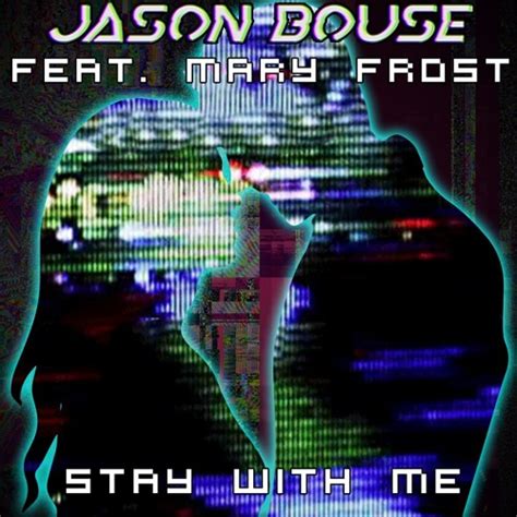 Stream Jason Bouse Feat Mary Frost Stay With Me By Jason Bouse