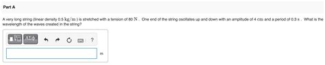 Solved Part A A Very Long String Linear Density Kg M Chegg