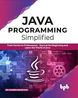 Java Programming Simplified From Novice To Professional Start At The