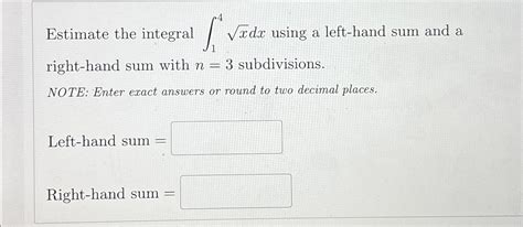 solved estimate the integral ∫14x2dx ﻿using a left hand sum