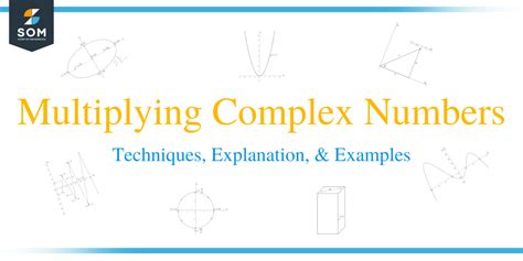 multiplying complex numbers techniques explanation and examples