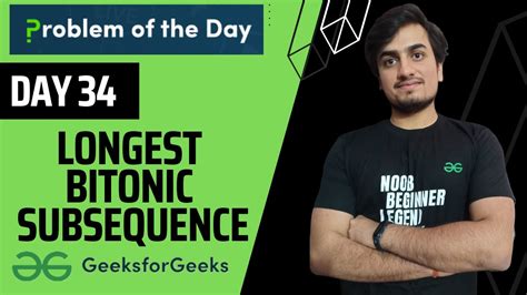 Day 34 Longest Bitonic Subsequence Dynamic Programming Lis Gfg