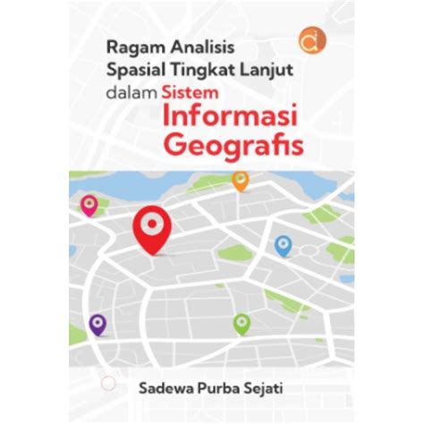 Jual Buku Ragam Analisis Spasial Tingkat Lanjut Dalam Sig Sadewa