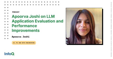 Podcast Apoorva Joshi On Llm Application Evaluation And Performance Improvements Mobile