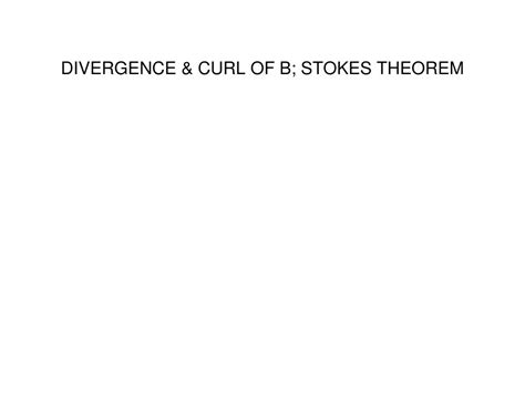 PPT DIVERGENCE CURL OF B STOKES THEOREM PowerPoint Presentation ID 2107682