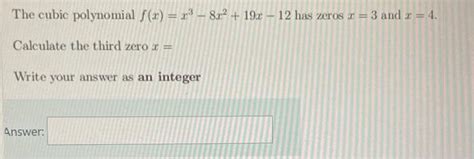 solved the cubic polynomial f x x3−8x2 19x−12 has zeros x 3
