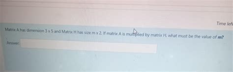 Solved Matrix A Has Dimension 3×5 And Matrix H Has Size M×2